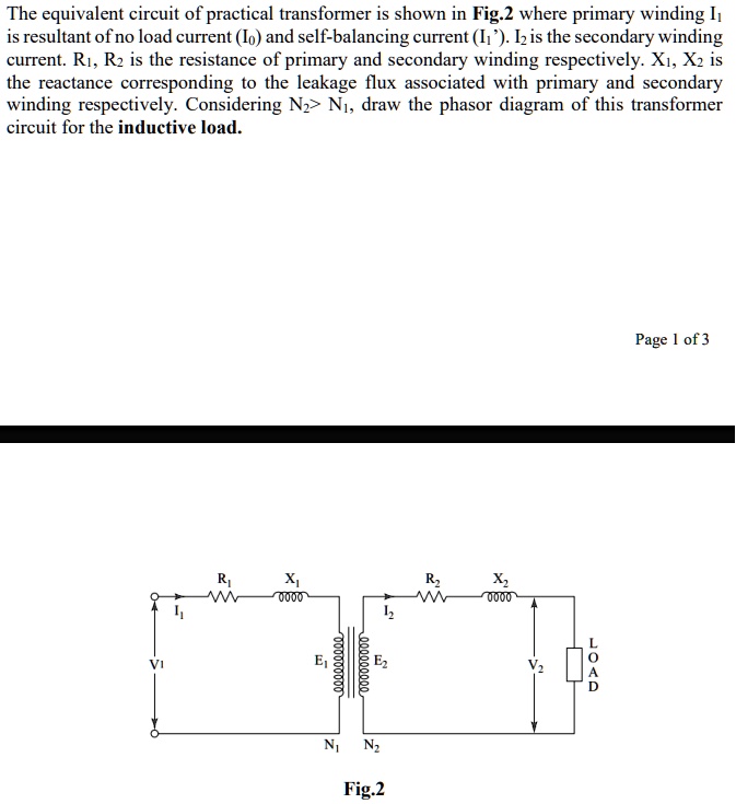 The equivalent circuit of practical transformer is shown in Fig.2 where ...
