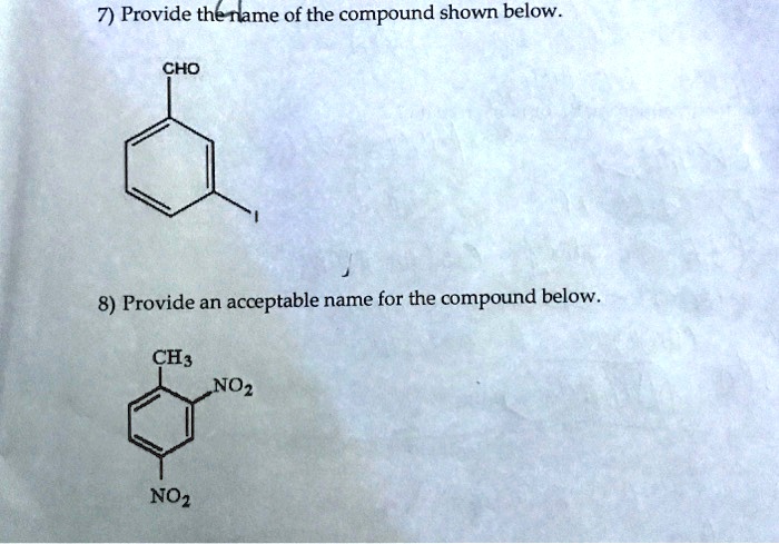 SOLVED: 7) Provide the-name of the compound shown below CHO 8) Provide ...
