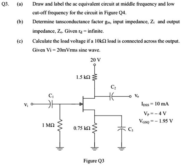 Draw and label the AC equivalent circuit at middle frequency and low cut-off frequency for the ...
