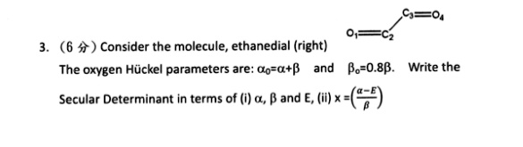 3. (6?) Consider the molecule, ethanedial (right) The oxygen Hückel ...