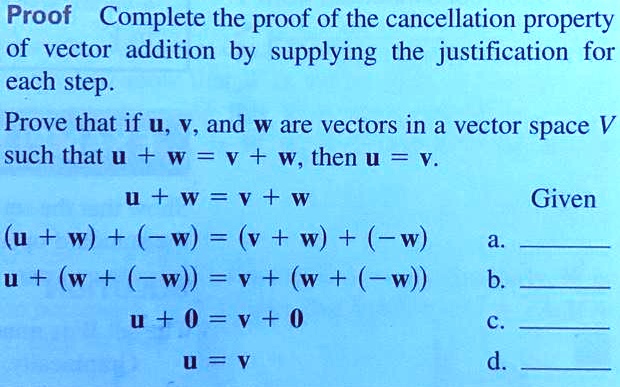 Proof Complete the proof of the cancellation property of vector ...