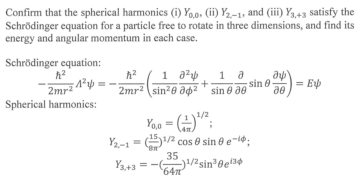 SOLVED: Confirm that the spherical harmonics (i) Y0,0, (ii) Y2,-1, and (iii) Y3,+3 satisfy the ...