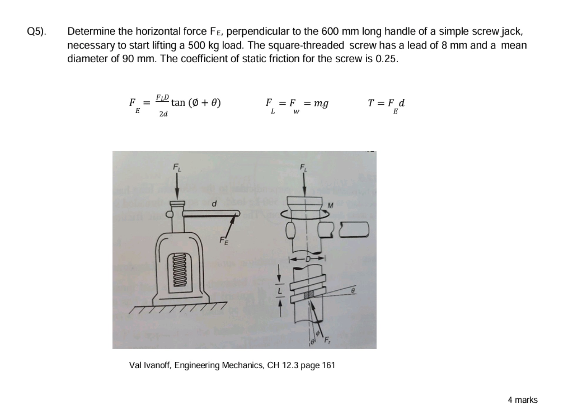 [GET ANSWER] Q5). Determine the horizontal force FE, perpendicular to ...