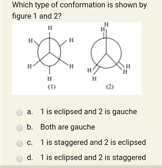 SOLVED: Which type of conformation is shown by figure 1 and 2? is ...