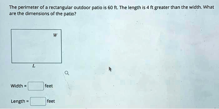 SOLVED: The perimeter of a rectangular outdoor patio is 60 ft. The ...