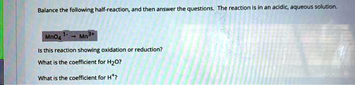 SOLVED: Balance the following half-reaction, and then answer the ...