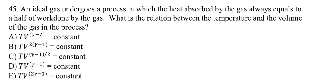 SOLVED:45. An ideal gas undergoes a process in which the heat absorbed ...
