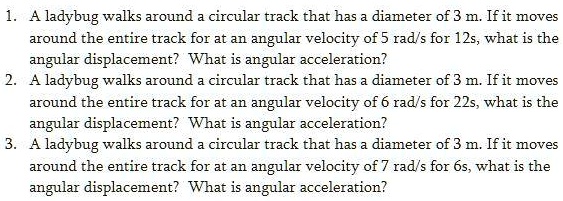 SOLVED: 1. A ladybug walks around a circular track that has a diameter of 3 m. If it moves ...