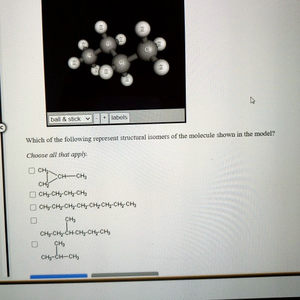 ball stick labels which of the following represent structural isomers ...
