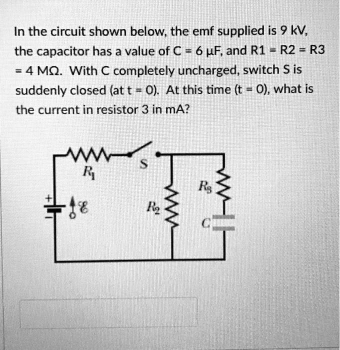 SOLVED: In the circuit shown below, the emf supplied is 9 kV, the capacitor has a value of C = 6 ...