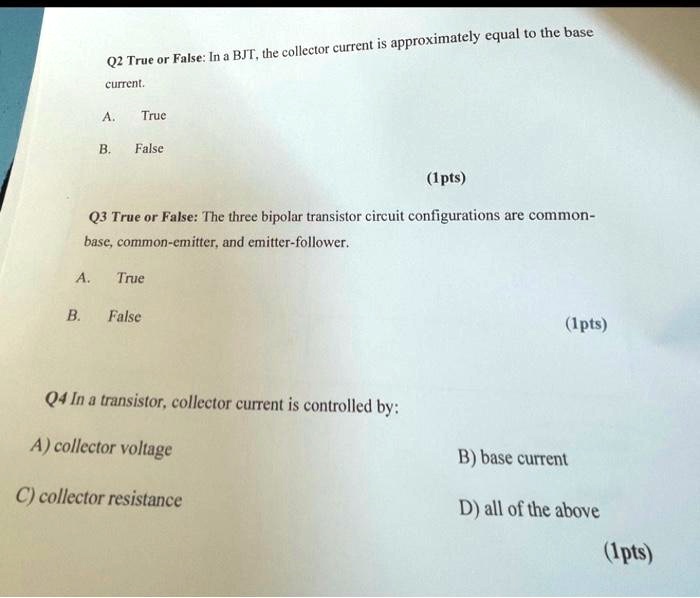 SOLVED: Q2 True or False:In a BJT, the collector current is ... SOLVED: Q2 True or False:In a BJT, the collector current is ...