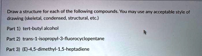 SOLVED: Draw a structure for each of the following compounds. You may use any acceptable style ...