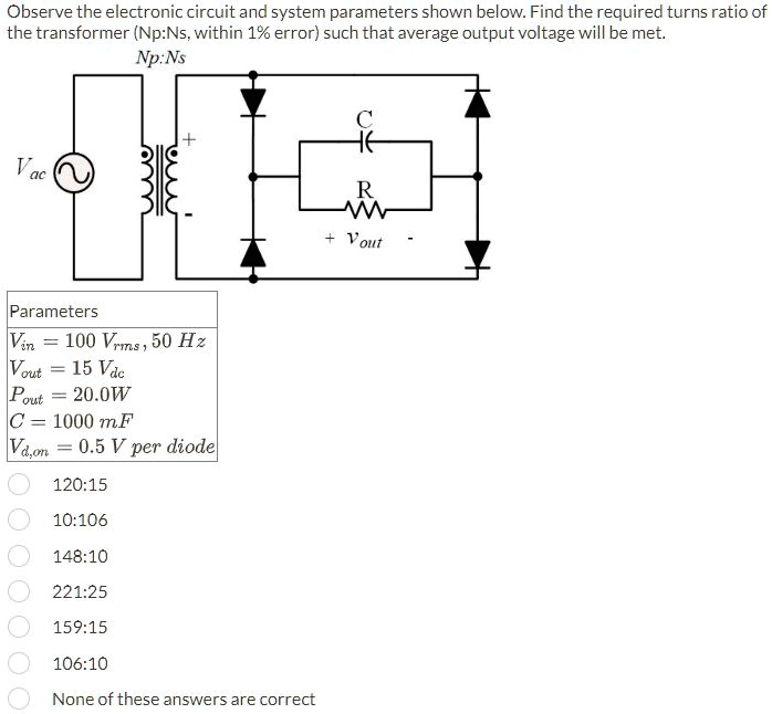 SOLVED: Observe the electronic circuit and system parameters shown below. Find the required ...
