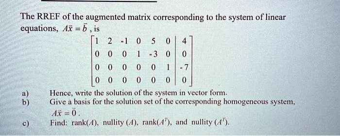 the rref of the augmented matrix corresponding to the system of linear equations ax b hence ...