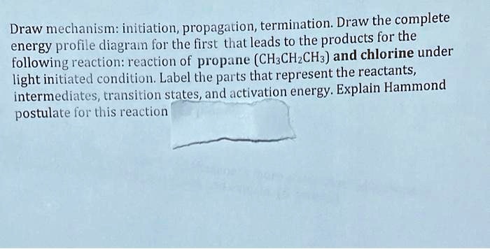 Draw mechanism: initiation, propagation, termination Draw the complete ...