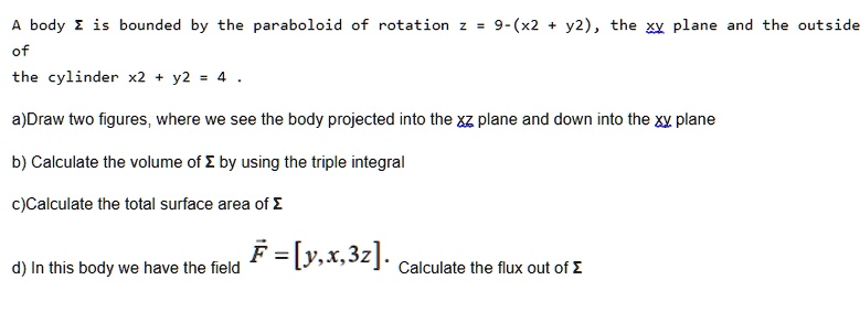 SOLVED: A body 2 is bounded by the paraboloid of rotation z = 9-(x2 ...