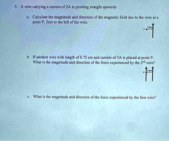 SOLVED: 5. A wire carrying a current of 2A is pointing straight upwards ...