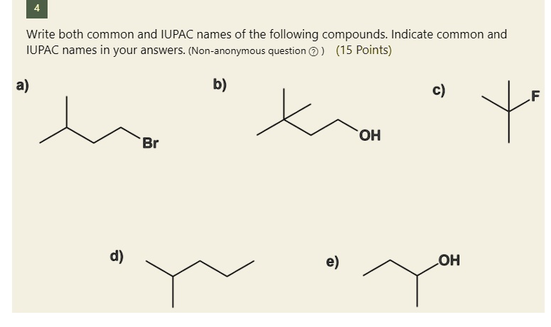 SOLVED: Write both common and IUPAC names of the following compounds Indicate common ad IUPAC ...