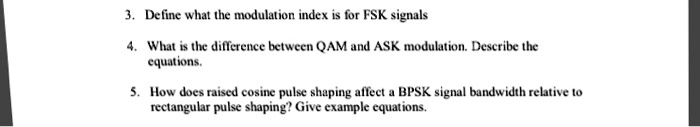 SOLVED: 3. Define what the modulation index is for FSK signals 4.What ...