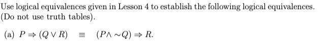 SOLVED: Use logical equivalences given in Lesson 4 to establish the following logical ...