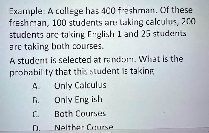SOLVED: Example: A college has 400 freshman. Of these freshman; 100 ...