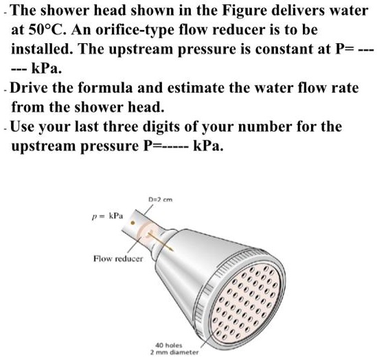 SOLVED: P=925 The shower head shown in the Figure delivers water at 50C ...