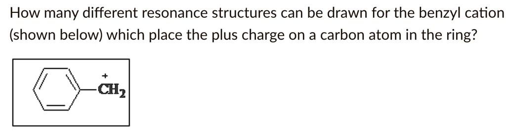 How many different resonance structures can be drawn for the benzyl ...