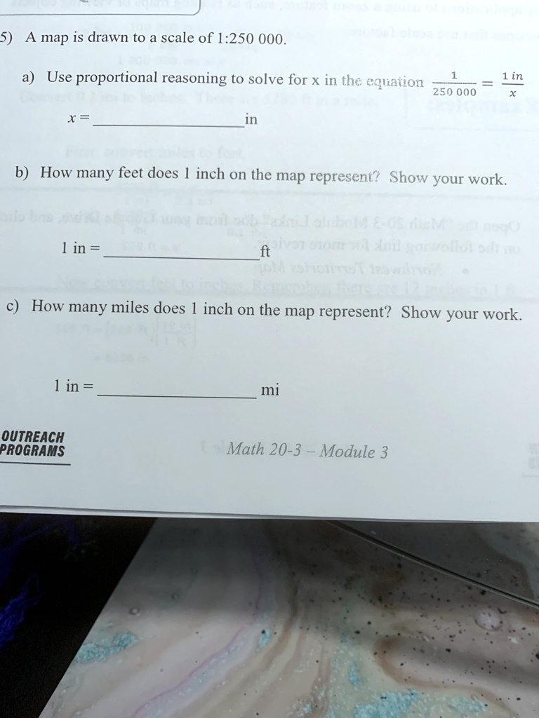 5) A map is drawn to a scale of 1:250 000. a) Use proportional ...