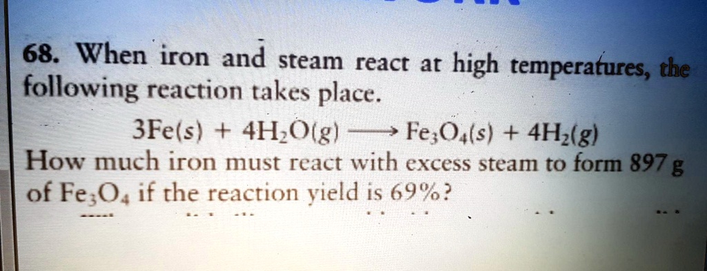 SOLVED: When iron and steam react at high temperatures, the following ...