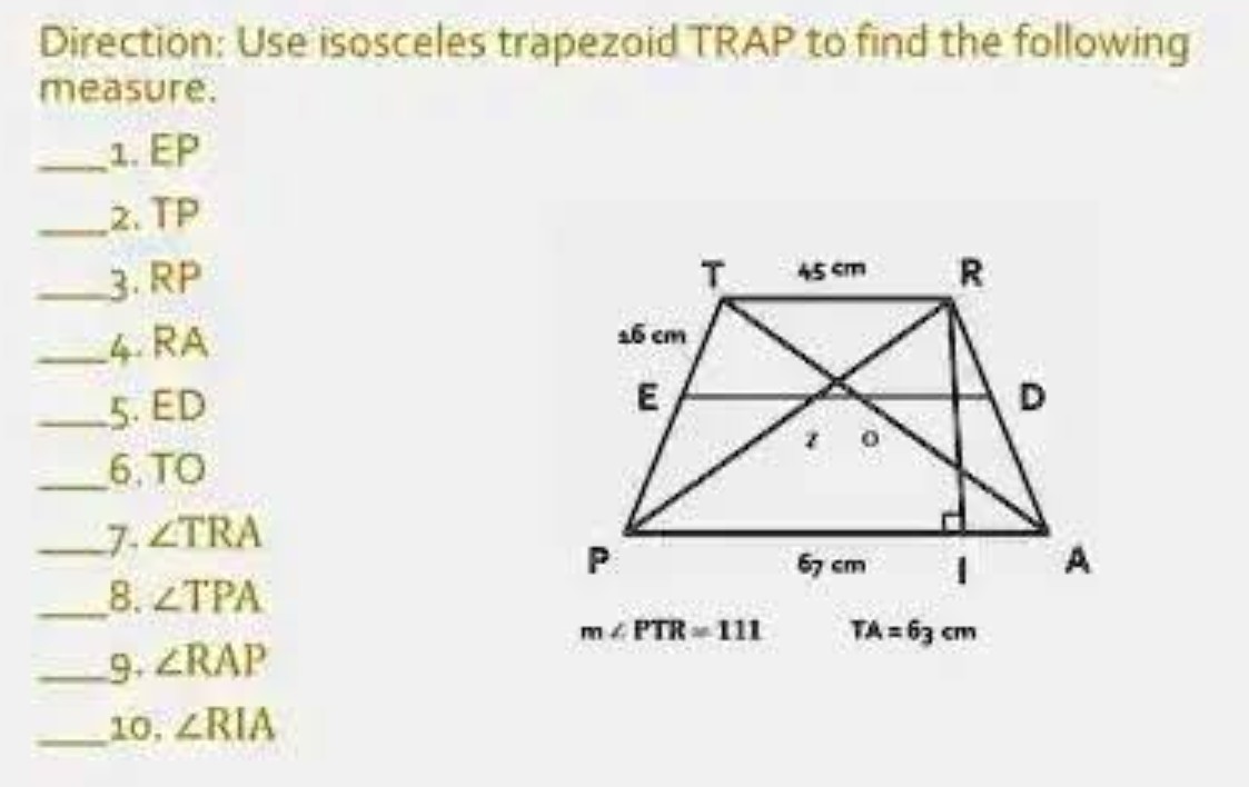 Direction: Use isosceles trapezoid TRAP to find the following measure. 1. EP z. TP 3. RP 4. RA 5 ...