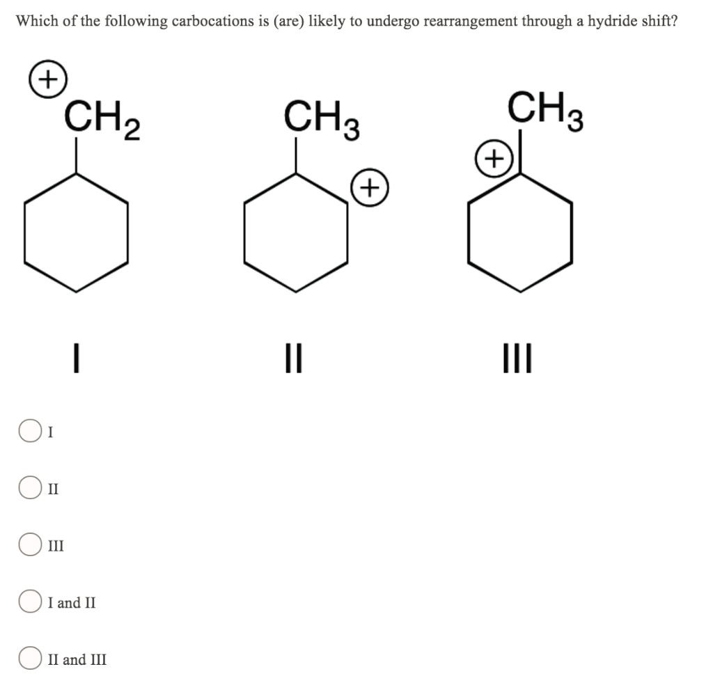 SOLVED: Which of the following carbocations is (are) likely to undergo ...