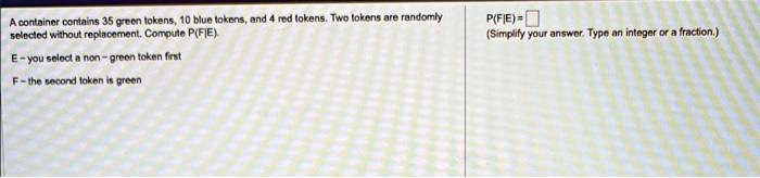 SOLVED: A container contains 35 green tokens, 10 blue tokens, and 4 red ...