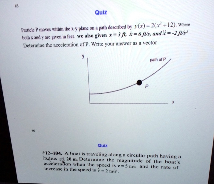 SOLVED: #5 Quiz Particle P moves within the x-y plane on a path described by yx=2x+12.Where ...
