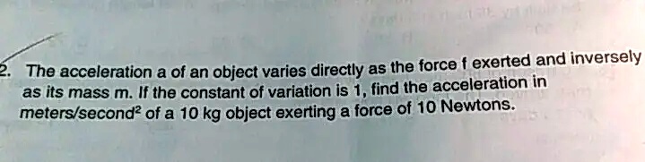 Solved The Acceleration A Of An Object Varies Directly As The Force F