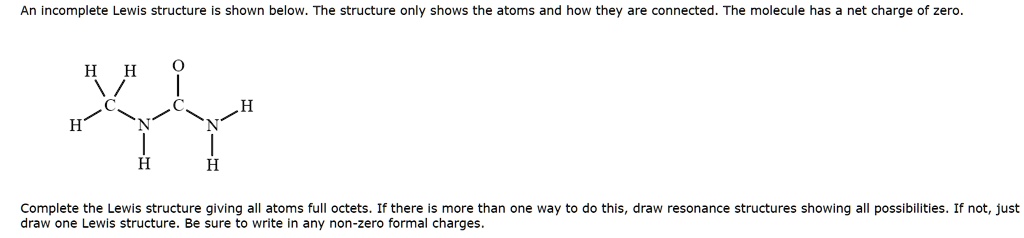an incomplete lewis structure is shown below the structure only shows ...
