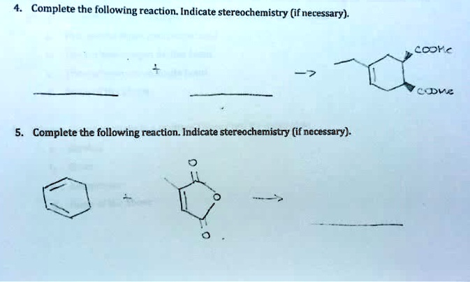 SOLVED: ' Complete the following reaction. Indicate stereochemistry (if ... SOLVED: ' Complete the following reaction. Indicate stereochemistry (if ...