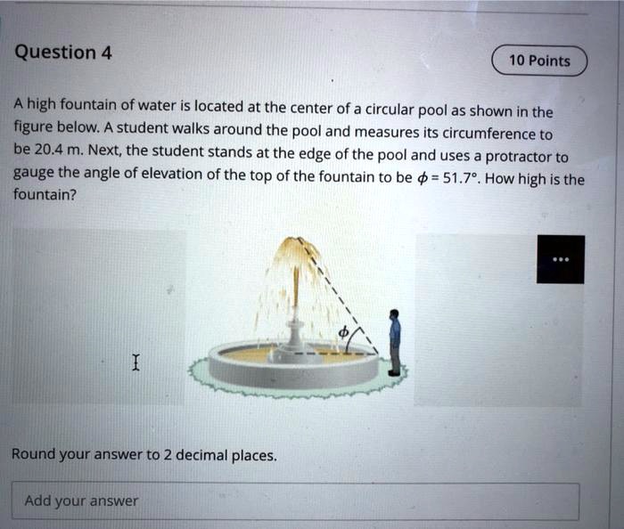 SOLVED: Question 4 10 Points high fountain of water is located at the ...