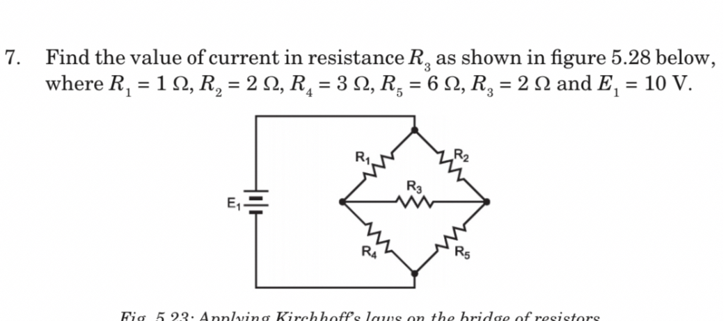 7. Find the value of current in resistance R3 as shown in figure 5.28 ...