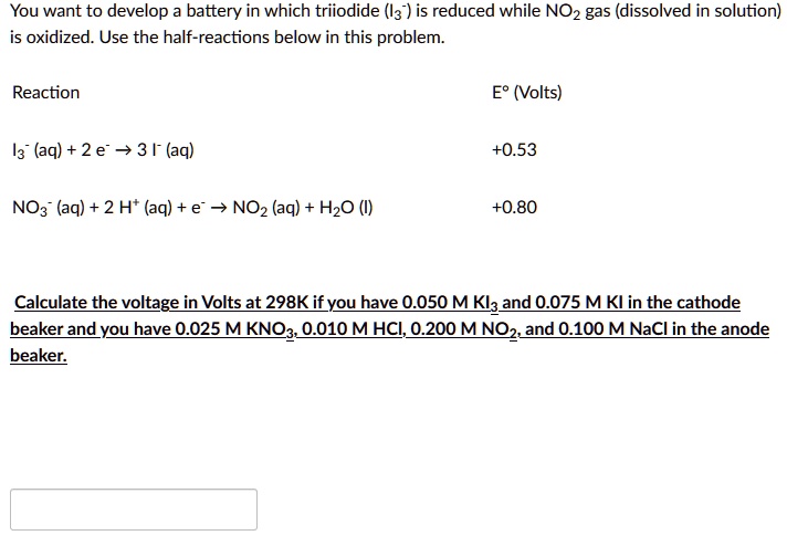 SOLVED: You want to develop a battery in which triiodide (I3-) is ...