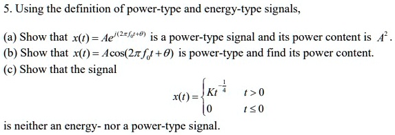 SOLVED: Using the definition of power-type and energy-type signals, b ...