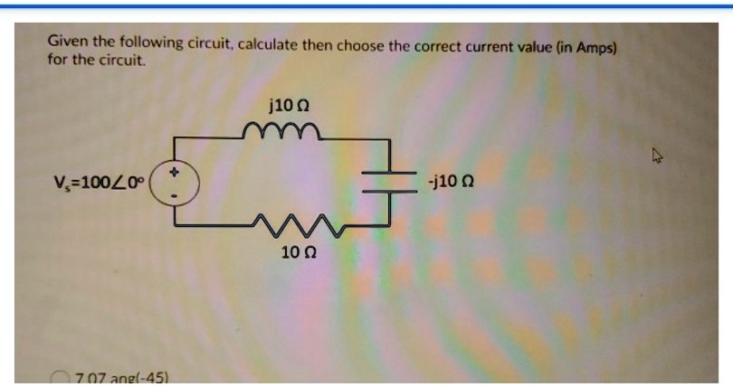 SOLVED: Given the following circuit, calculate and then choose the correct current value (in ...