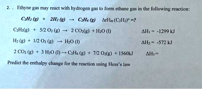 Ethyne gas may react with hydrogen gas to form ethane… - SolvedLib