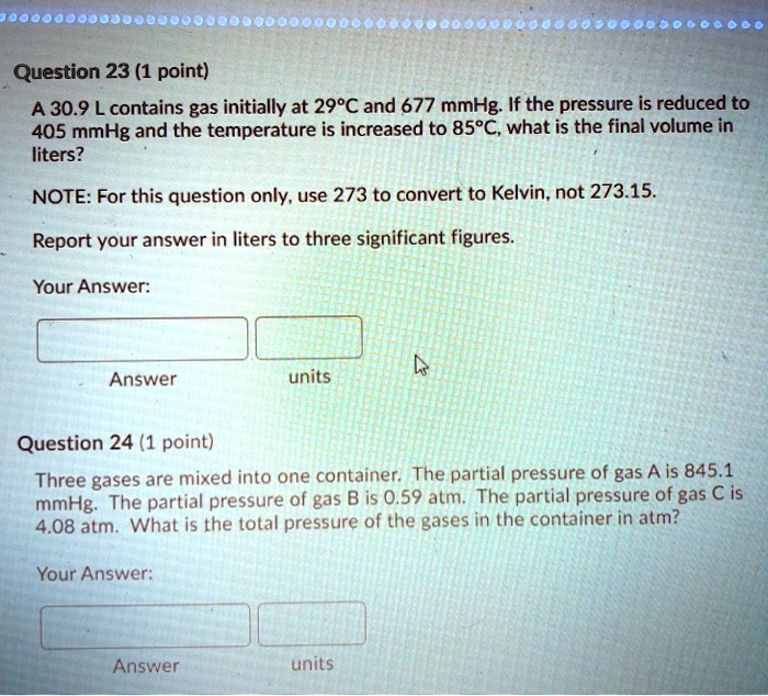 SOLVED: Question 23 (1 point) A 30.9 L contains gas initially at 29*C ... SOLVED: Question 23 (1 point) A 30.9 L contains gas initially at 29*C ...