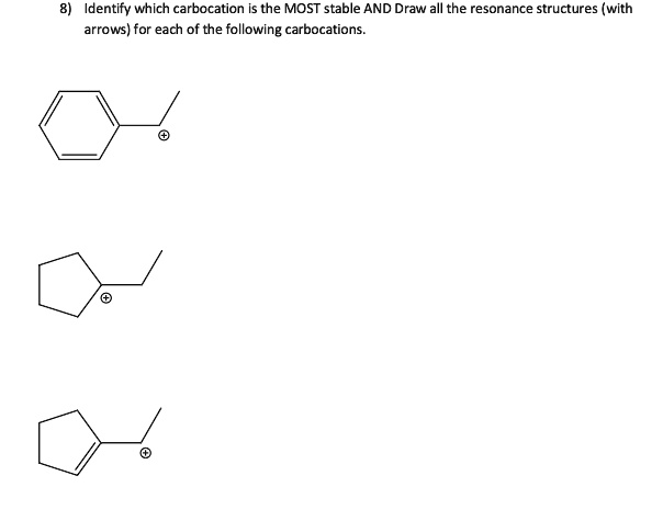 SOLVED: Identify which carbocation the MOST stable AND Draw all the ...