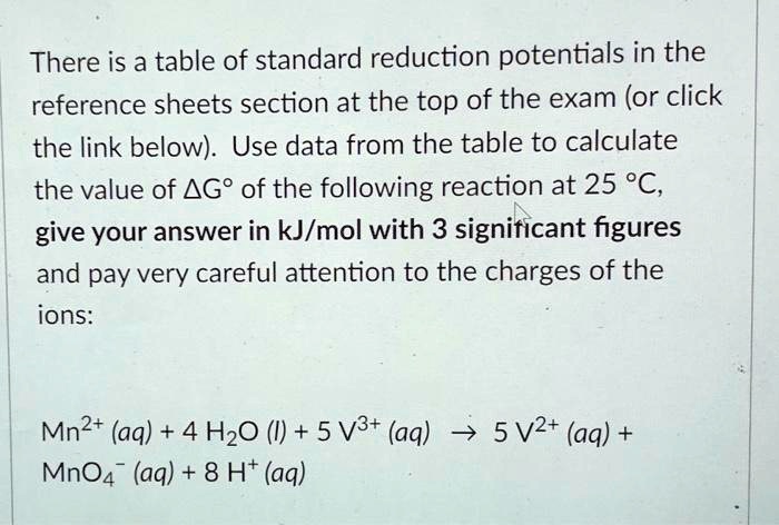 SOLVED: There is a table of standard reduction potentials in the reference sheets section at the ...