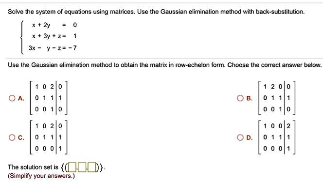 solve the system of equations using matrices use the gaussian ...