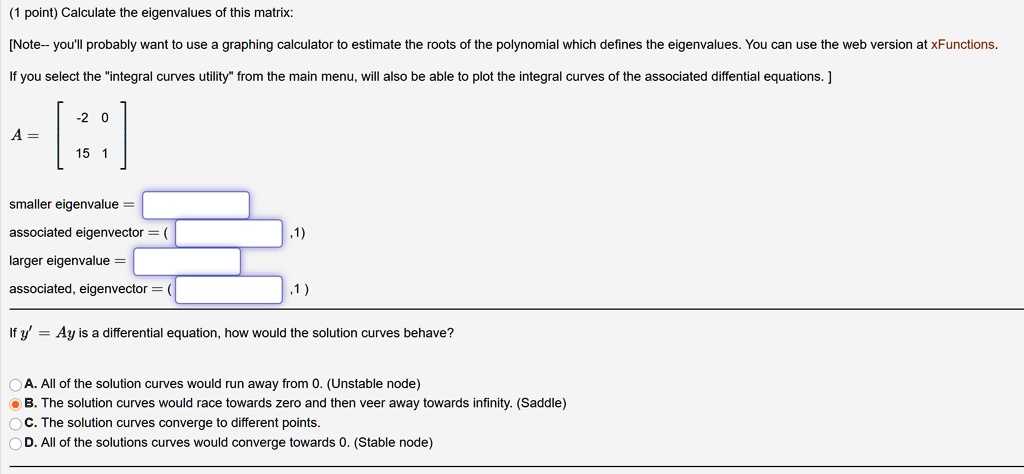 SOLVED:point) Calculate the eigenvalues of this matrix: [Note - you'Il probably want to use ...