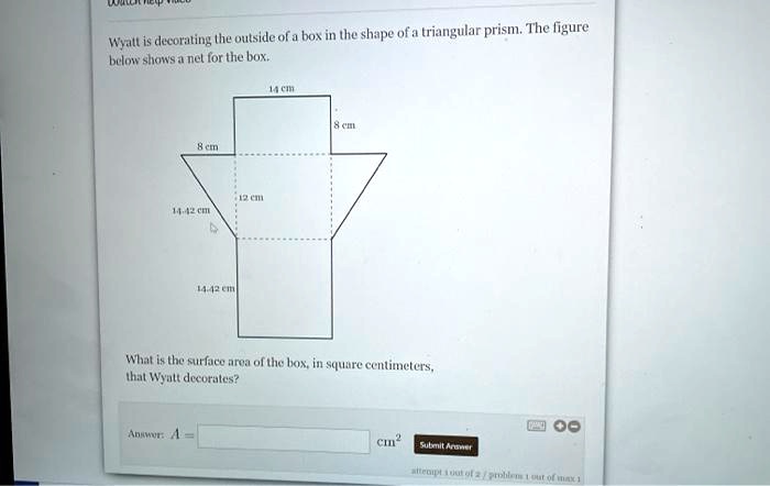 myall is decorating he outside ofa box in the shape ofa triangular prism the ligure below shas a ...