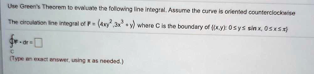 use green s theorem to evaluate the following line integral assume the curve is oriented ...