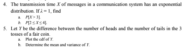 SOLVED: Kindly Solve these! 4. The transmission time X of messages in a ...